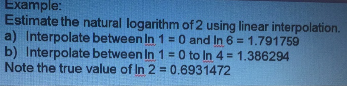 Solved Example: Estimate the natural logarithm of 2 using | Chegg.com