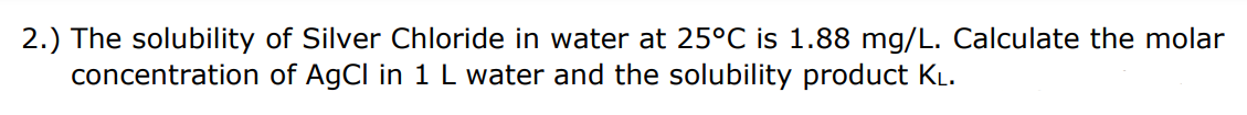 Solved 2.) The solubility of Silver Chloride in water at | Chegg.com