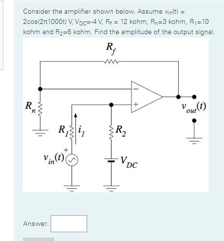 Solved Consider the amplifier shown below. Assume vin (t)= | Chegg.com
