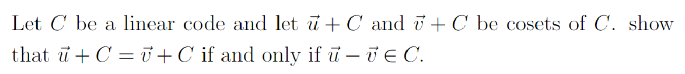 Solved Let C be a linear code and let u+ C and f+ C be | Chegg.com