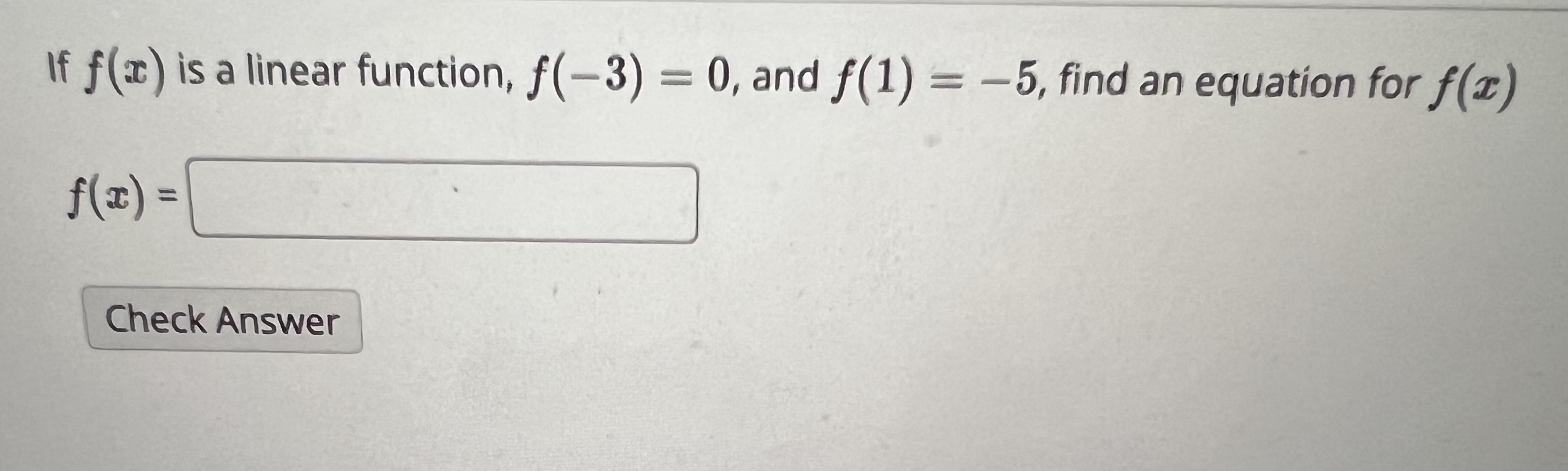 Solved If f(x) is a linear function, f(−3)=0, and f(1)=−5, | Chegg.com