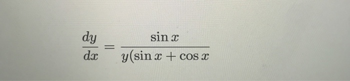 Solved Solve the differential eq dy/dx = sin x/y(sin x + | Chegg.com