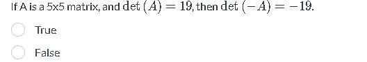 Solved If A is a 5x5 matrix, and det (A) = 19, then det (-A) | Chegg.com