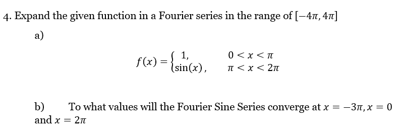 Solved 4. Expand the given function in a Fourier series in | Chegg.com