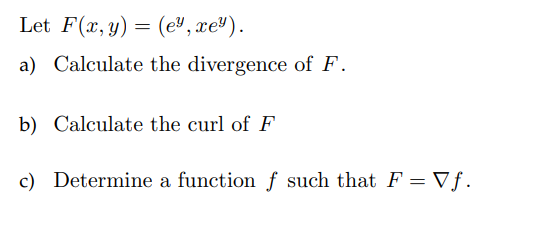 Solved Let F(x,y)=(ey,xey). a) Calculate the divergence of | Chegg.com