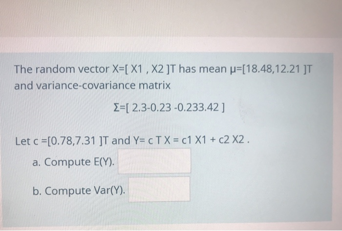 Solved The random vector X=[ X1 , X2 ]T has mean | Chegg.com