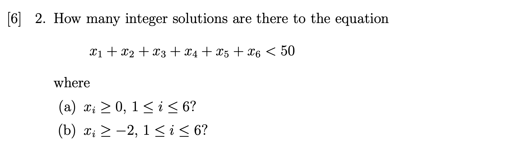 Solved [6] 2. How many integer solutions are there to the | Chegg.com