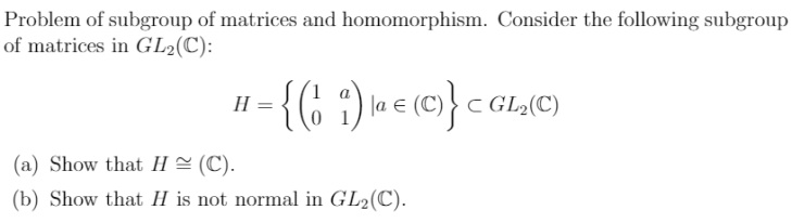 Solved Problem of subgroup of matrices and homomorphism. | Chegg.com