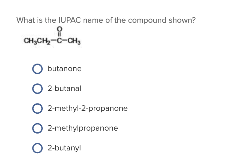 Solved What is the IUPAC name of the compound shown? o 11 | Chegg.com