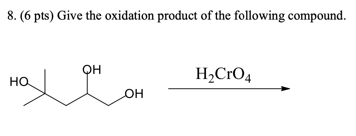 Solved 8. (6 pts) Give the oxidation product of the | Chegg.com Solved 8. (6 pts) Give the oxidation product of the | Chegg.com