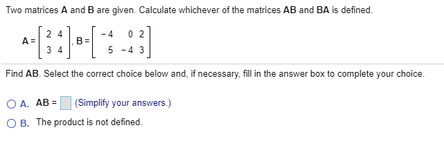 Solved Two matrices A and B are given. Calculate whichever | Chegg.com