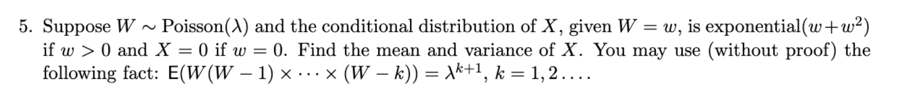 Solved 5. Suppose W∼Poisson(λ) and the conditional | Chegg.com
