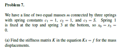 Solved We have a line of two equal masses m connected by | Chegg.com