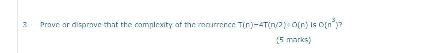 Solved 3- Prove or disprove that the complexity of the | Chegg.com