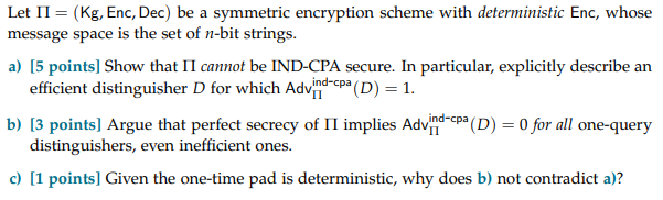 Solved Let Π=(Kg, Enc, Dec) be a symmetric encryption scheme | Chegg.com