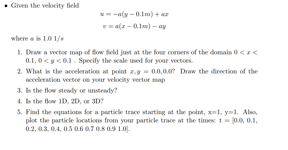 Solved • Given the velocity field 1u = -a(9 – 0.1m)+ a2 V = | Chegg.com