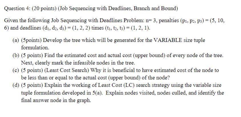 Solved Question 4: (20 points) (Job Sequencing with | Chegg.com