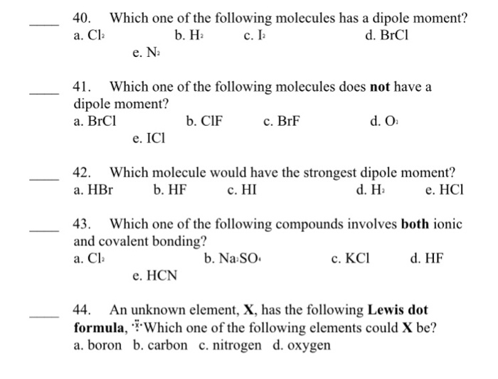 Solved 40. Which one of the following molecules has a dipole | Chegg.com