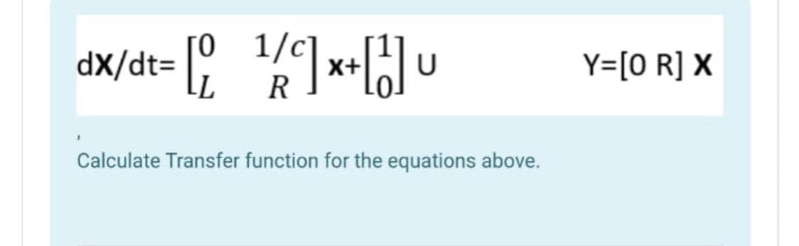 Solved dx/dt= [] [ 144]x+[1] Y=[OR] X Calculate Transfer | Chegg.com