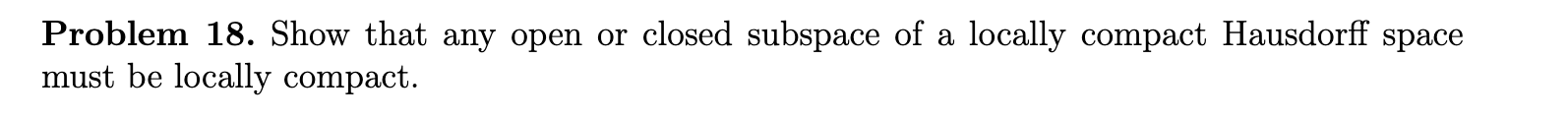 Solved Problem 18. ﻿Show that any open or closed subspace of | Chegg.com