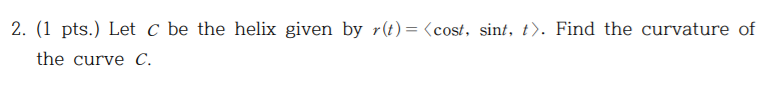 Solved 2. (1 pts.) Let c be the helix given by r(t) = (cost, | Chegg.com