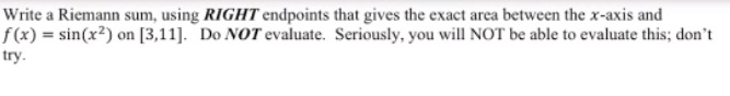 Solved Write a Riemann sum, using RIGHT endpoints that gives | Chegg.com
