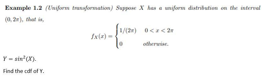 Solved Example 1.2 (Uniform transformation) Suppose X has a | Chegg.com