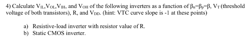 Solved 4) Calculate VIL,VOL,VIH, and VOH of the following | Chegg.com