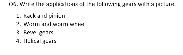 Solved Q6. Write the applications of the following gears | Chegg.com