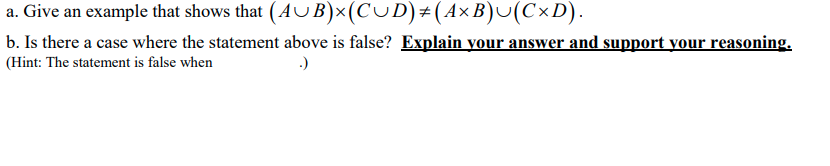 Solved a. Give an example that shows that (AUB)x(CUD)+(AxB) | Chegg.com