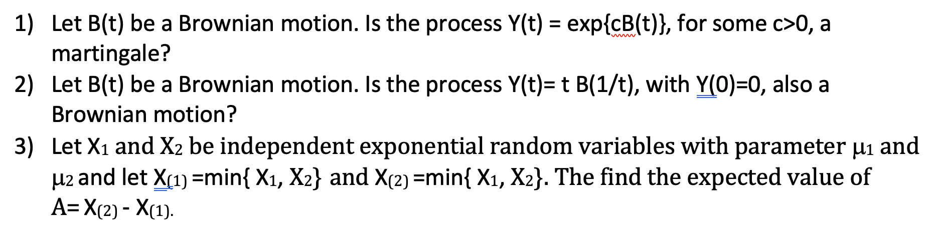 Let B(t) ﻿be a Brownian motion. Is the process | Chegg.com