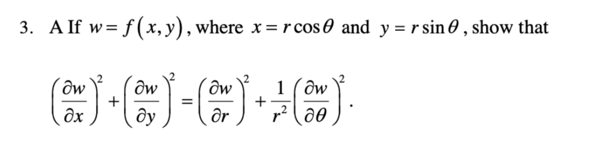 Solved 3. A If w=f(x,y), where x=rcosθ and y=rsinθ, show | Chegg.com