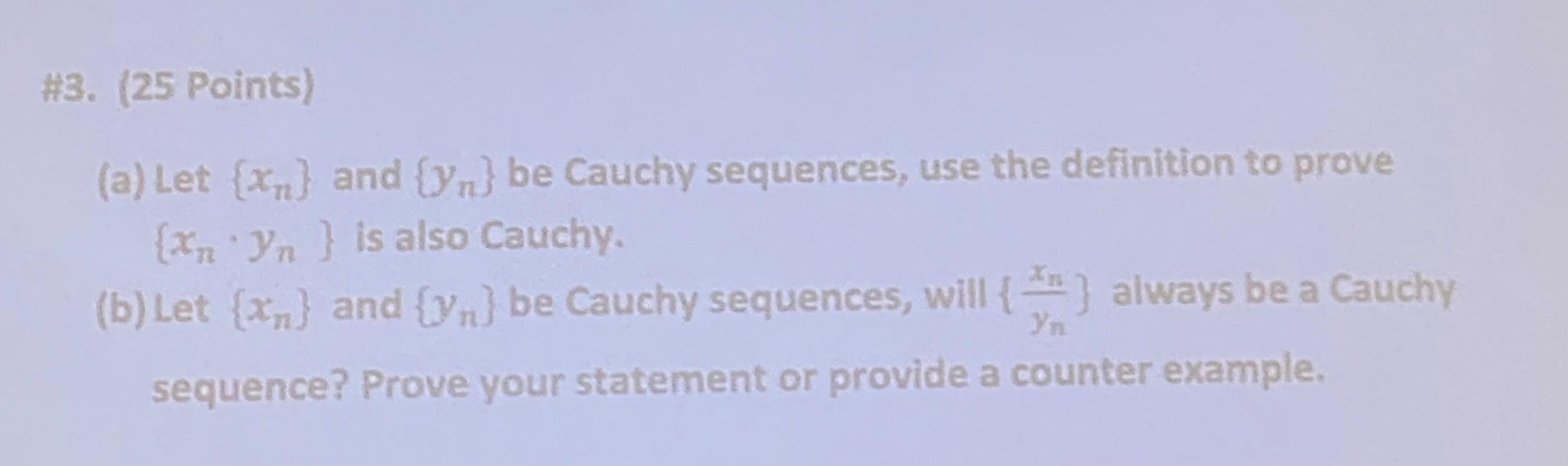 Solved #3. (25 Points) (a) Let {xn} and {yn} be Cauchy | Chegg.com