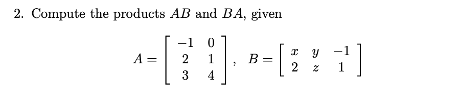 Solved 2. Compute the products AB and BA, given х 0 1 у -- | Chegg.com