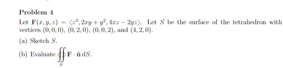 Solved Problem 4 Let F(x,y,z)= z3,2xy+y2,4xz−2yz . Let S be | Chegg.com