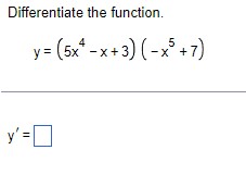 Solved Differentiate the function. y=(5x4−x+3)(−x5+7) y′= | Chegg.com