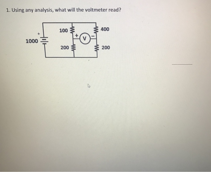 Solved 1. Using any analysis, what will the voltmeter read? | Chegg.com