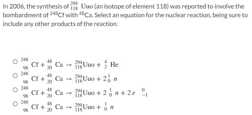 Solved 294 In 2006, the synthesis of 114 Uuo (an isotope of | Chegg.com