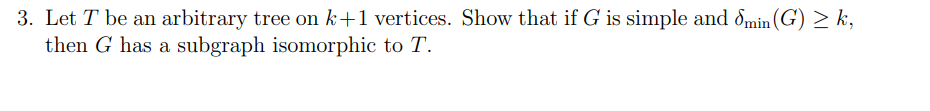 Solved 3. Let T be an arbitrary tree on k+1 vertices. Show | Chegg.com