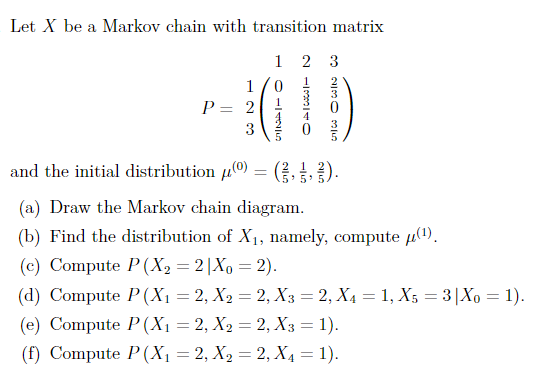 Solved Let X be a Markov chain with transition matrix and | Chegg.com