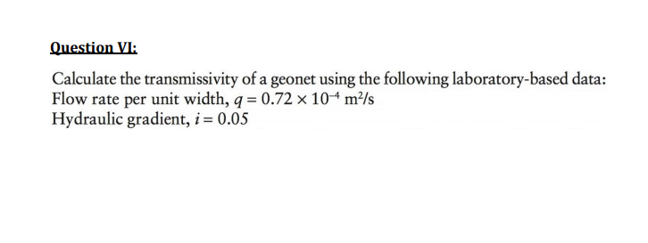 Solved Question VI: Calculate the transmissivity of a geonet | Chegg.com