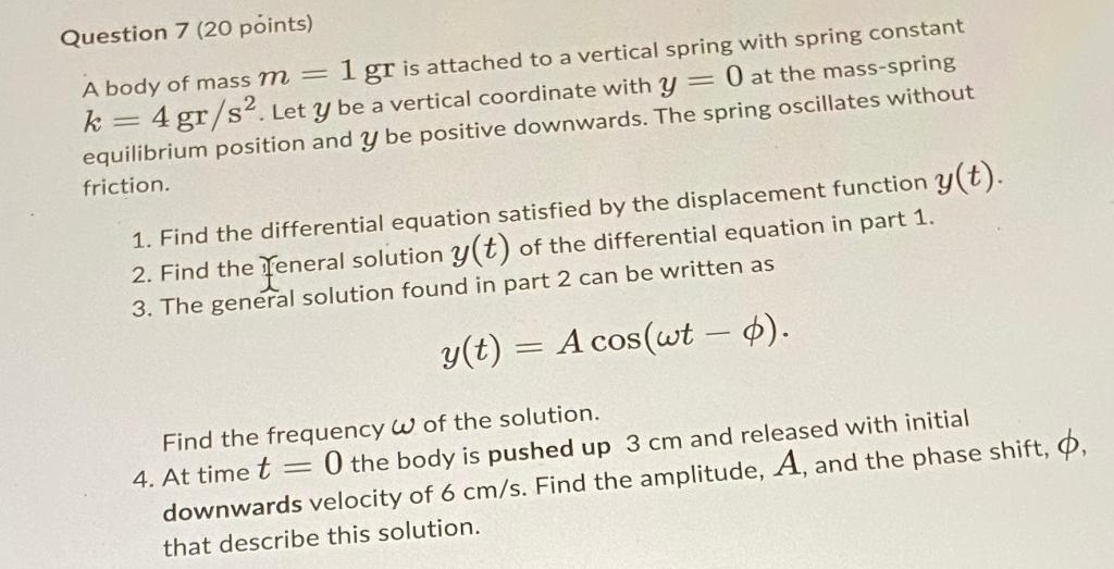 Solved Question 7 (20 points) A body of mass m=1gr is | Chegg.com