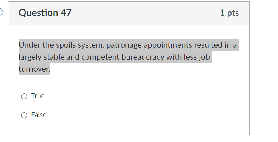 Solved Question 47 1 pts Under the spoils system, patronage | Chegg.com