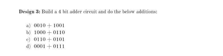 Solved Design 3: Build a 4 bit adder circuit and do the | Chegg.com