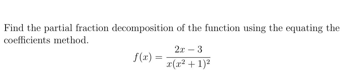 Solved Find the partial fraction decomposition of the | Chegg.com