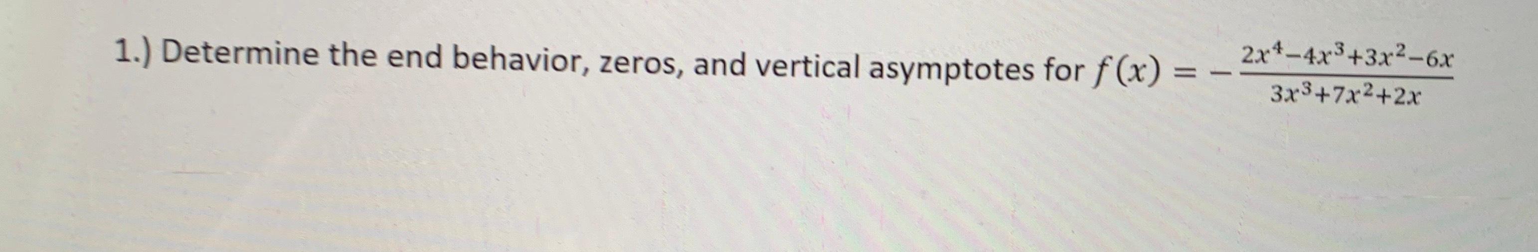 Solved 1.) Determine the end behavior, zeros, and vertical | Chegg.com