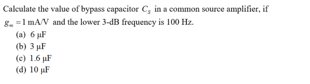 Solved Calculate the value of bypass capacitor Cs in a | Chegg.com