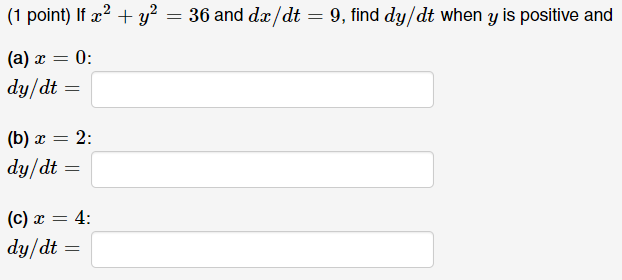 Solved (1 point) If x² + y2 = 36 and dx/dt = 9, find dy dt | Chegg.com