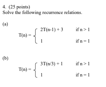Solved 4. (25 points) Solve the following recurrence | Chegg.com