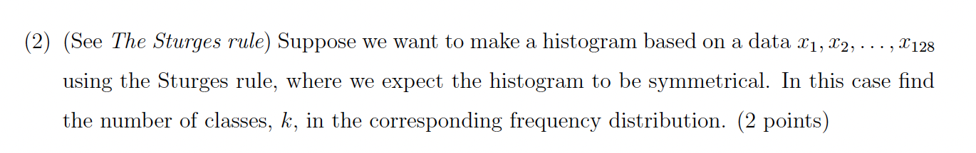 Solved a X 128 (2) (See The Sturges rule) Suppose we want to | Chegg.com